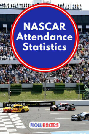 NASCAR Attendance Statistics: The Ultimate Guide - FLOW RACERS