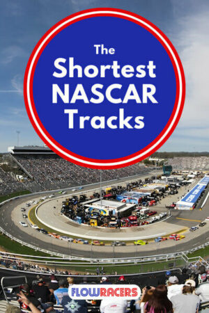 The 5 Shortest NASCAR Tracks (Ultimate Guide) - FLOW RACERS