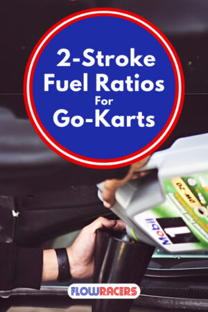 What 2 Stroke Fuel Ratios Should You Use For Your Go-Kart? - FLOW RACERS